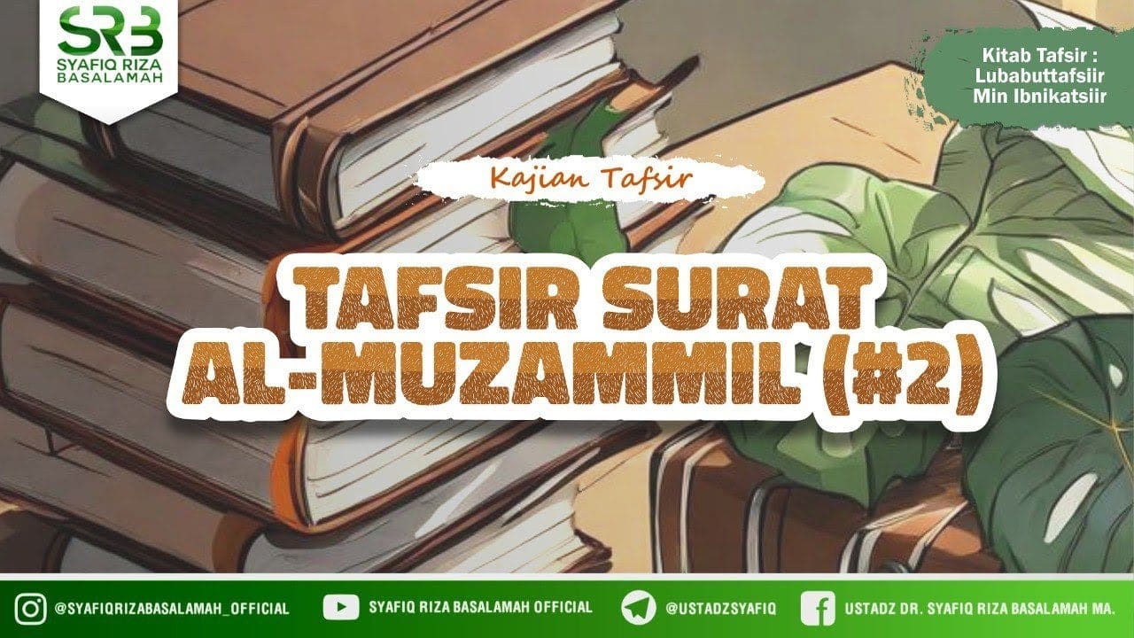 Tafsir Qur'an Surat Al Muzzammil #2 - Ustadz Dr Syafiq Riza Basalamah MA | Al-Qur'an Application