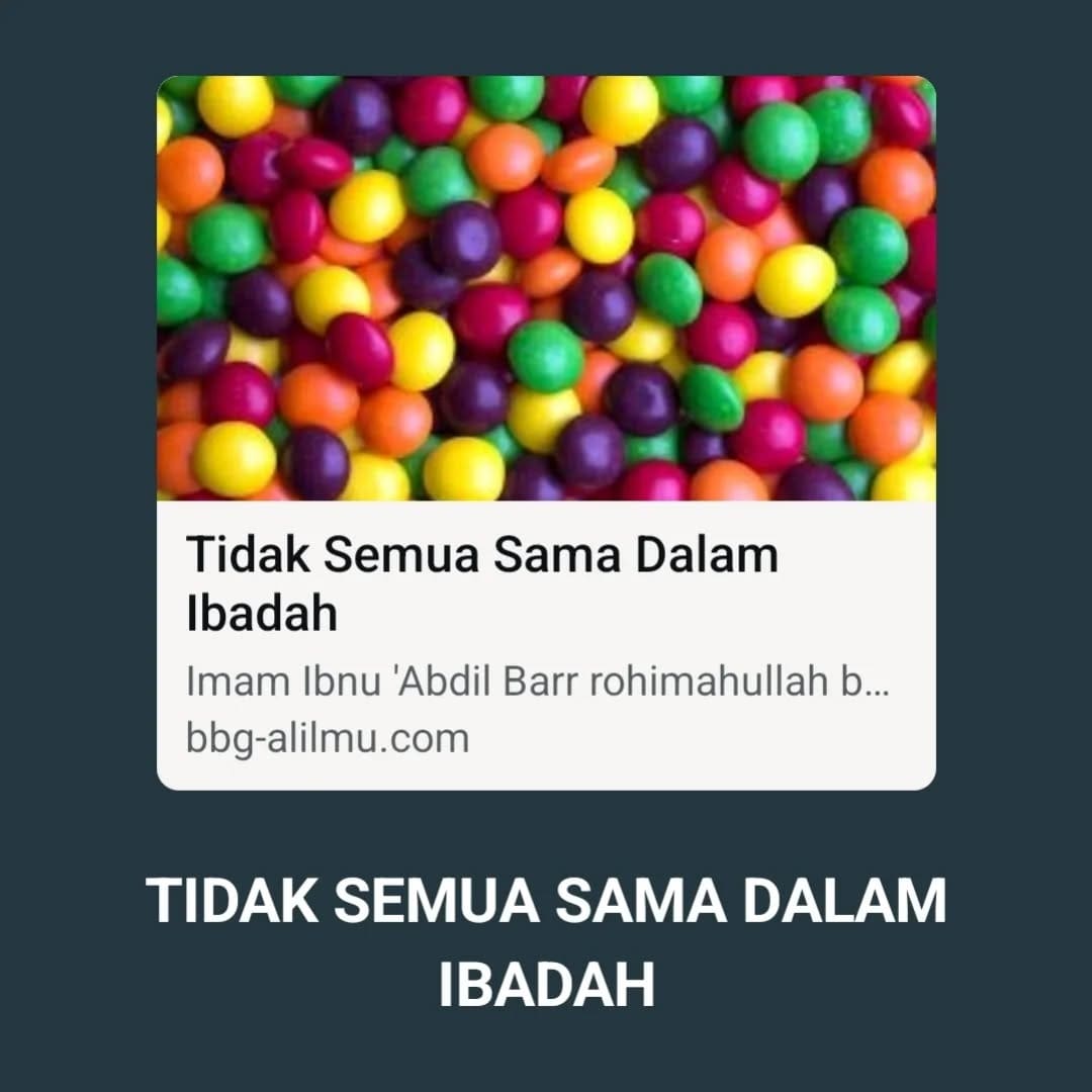 TIDAK SEMUA SAMA DALAM IBADAH Imam ibnu Abdil Barr rohimahullah berkata ...